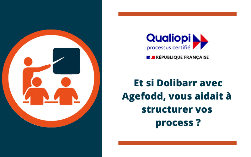 Et si Dolibarr avec Agefodd, vous aidait à structurer vos process